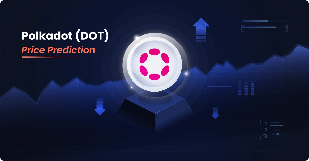 Polkadot Price Prediction: DOT Price Target in 2025,2026 - 2030